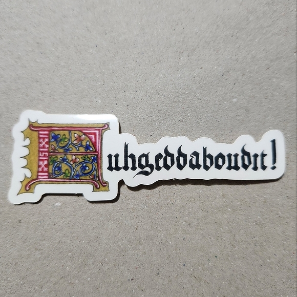 Hand Crafted | Art | Fuhgeddaboudit Glossy Vinyl Sticker | Poshmark